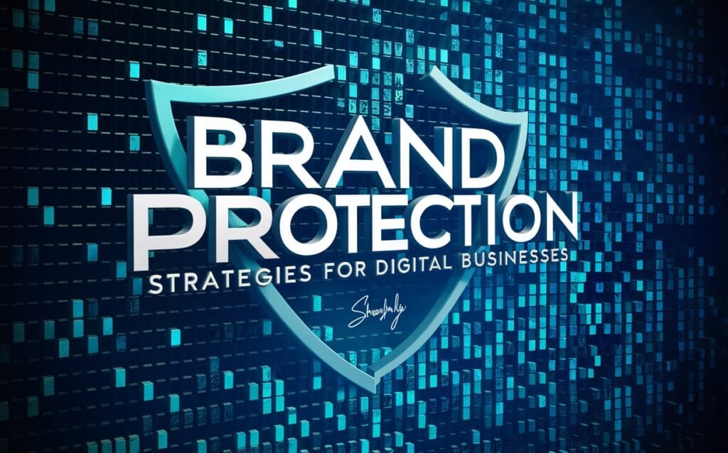 Brand Protection Strategies For Digital Businesses: A Complete Guide ...